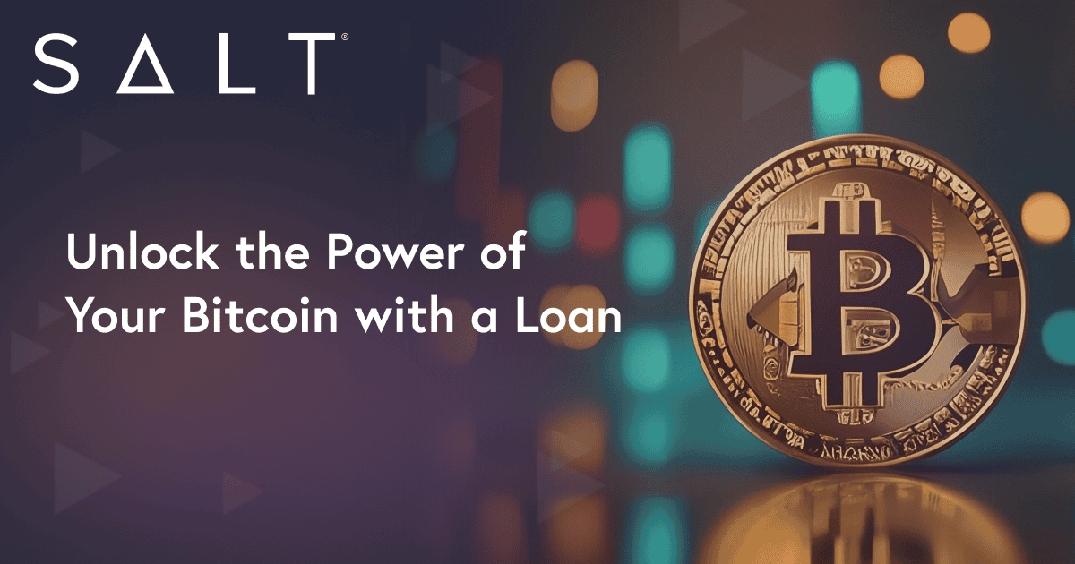 Unlock the Power of Your Bitcoin with a Loan | SALT Lending | Bitcoin ...
